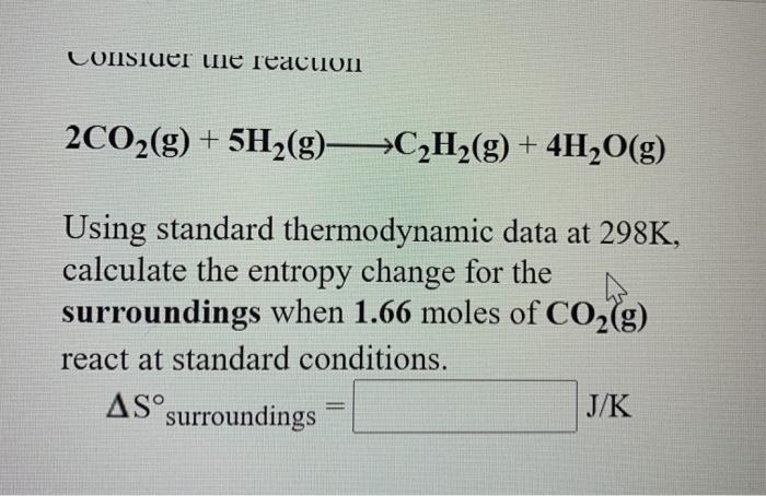 Solved Consider te reaction 2C02(g) + 5H2(g)—*C2H2(g) + | Chegg.com
