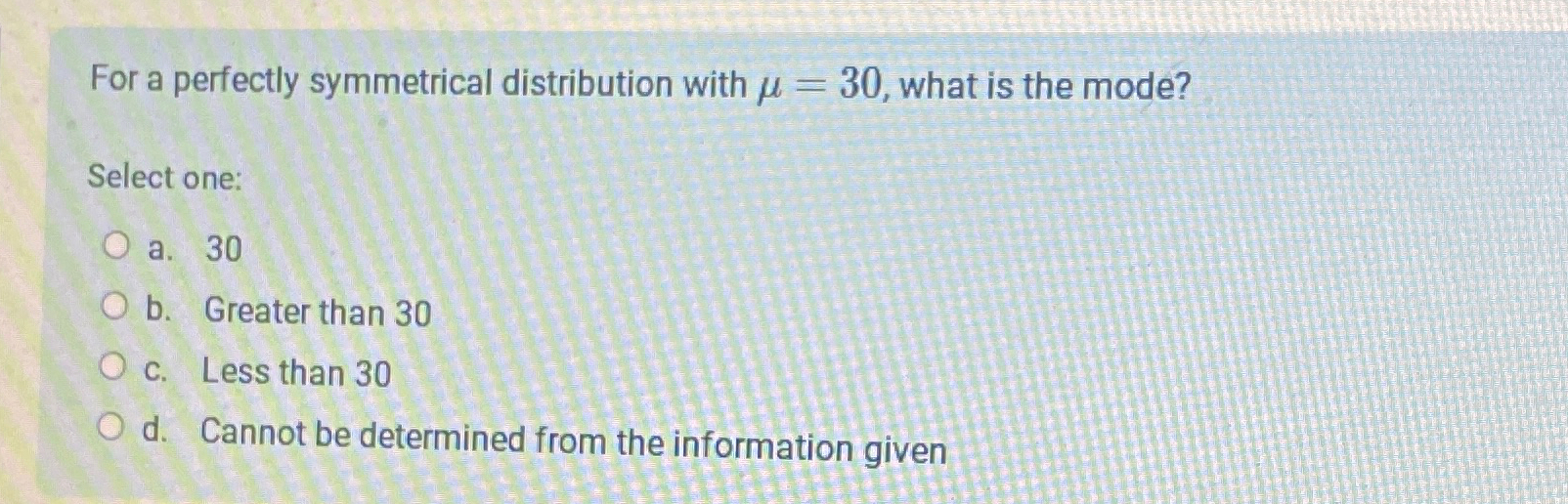 Solved For a perfectly symmetrical distribution with μ=30, | Chegg.com