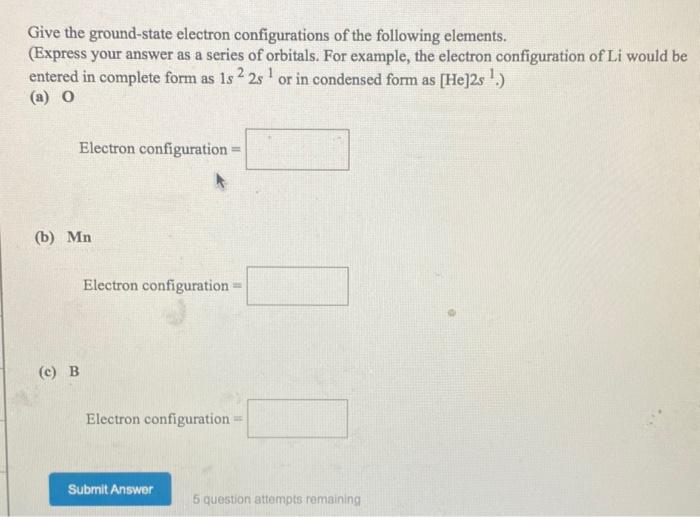 Solved Give The Ground State Electron Configurations Of The