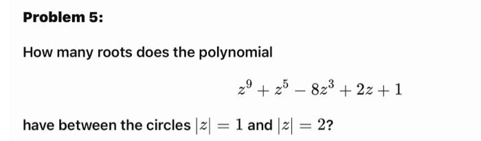 Solved Problem 5: How many roots does the polynomial 29 + | Chegg.com