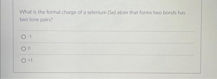 Solved What is the formal charge of a selenium (Se) atom | Chegg.com