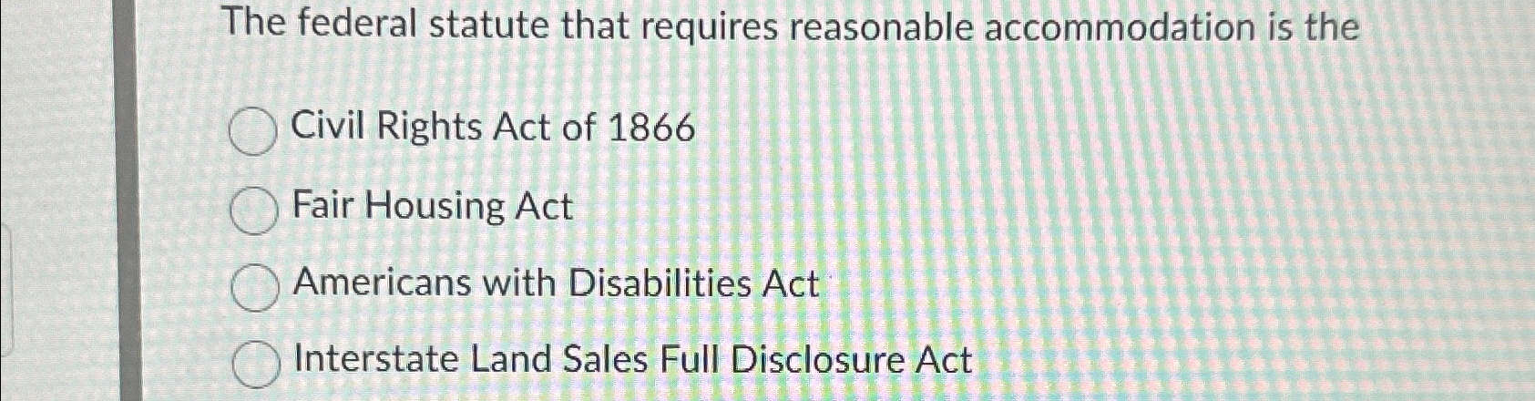 Solved The federal statute that requires reasonable | Chegg.com