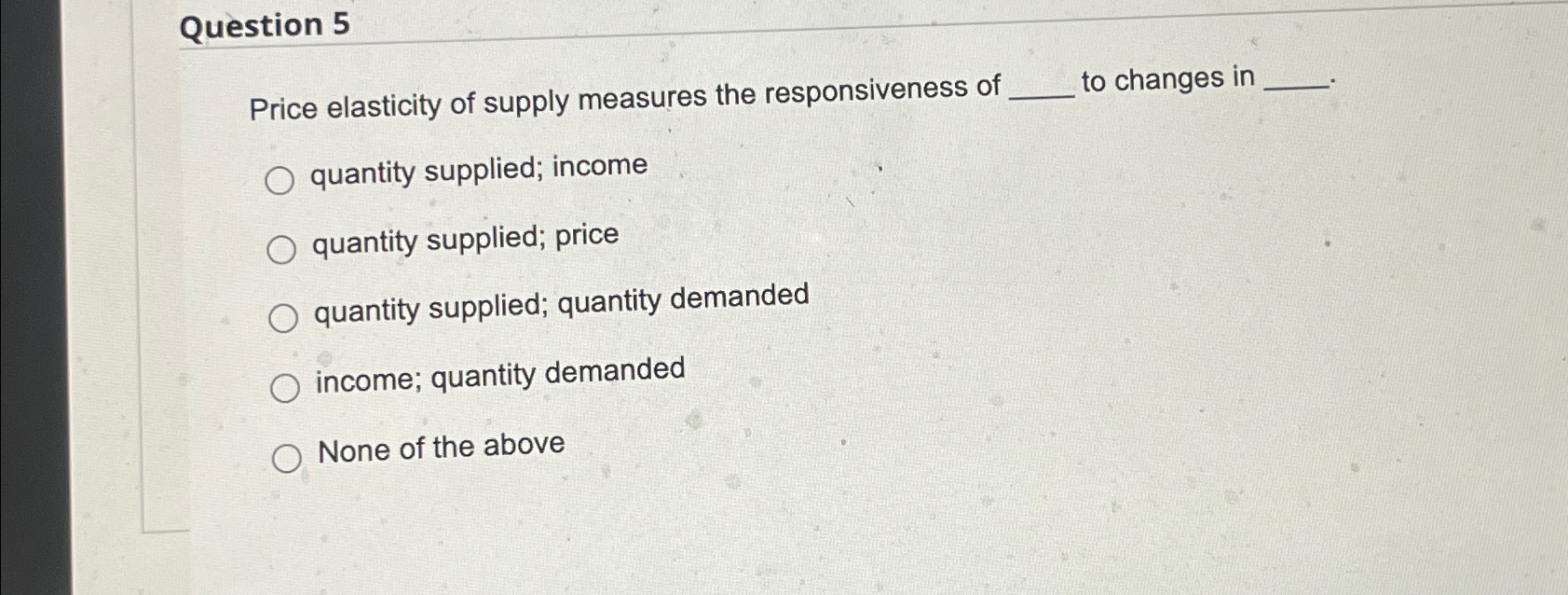 Solved Question 5Price elasticity of supply measures the | Chegg.com