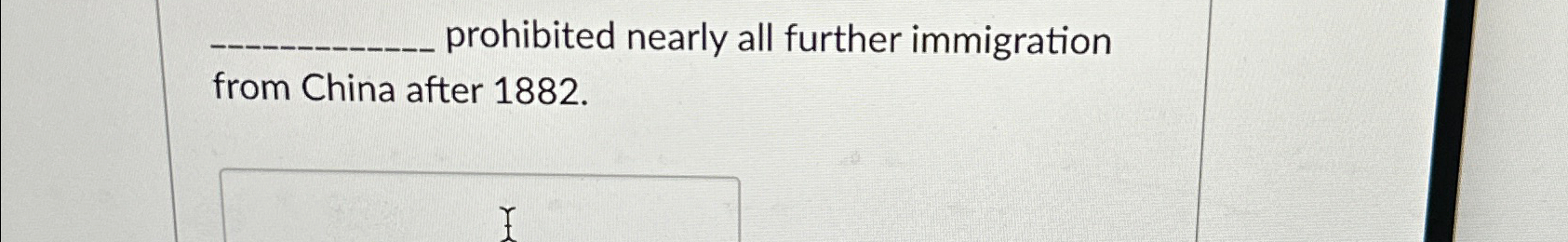 Solved prohibited nearly all further immigration from China | Chegg.com