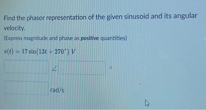 Solved Find the phasor representation of the given sinusoid | Chegg.com