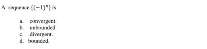 Solved A sequence {(−1) 𝑛} is a. convergent. b. | Chegg.com