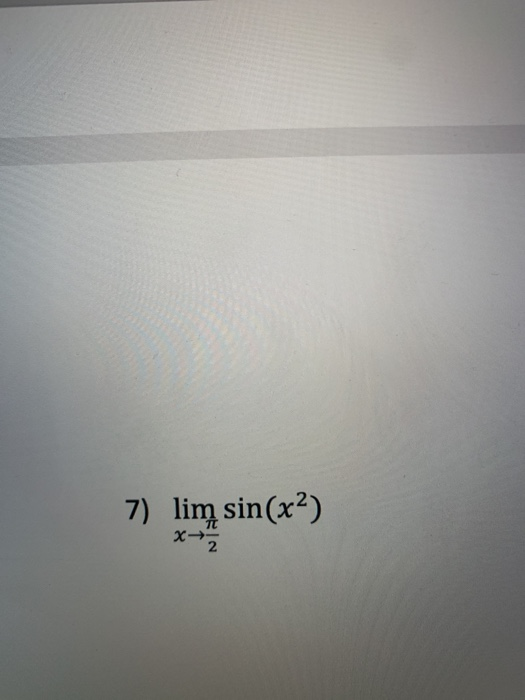 Solved 7) lim sin(x2) x 2 | Chegg.com