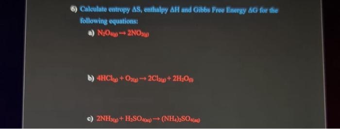 Solved 6) Calculate entropy ( Delta S ), enthalpy ( Delta H | Chegg.com