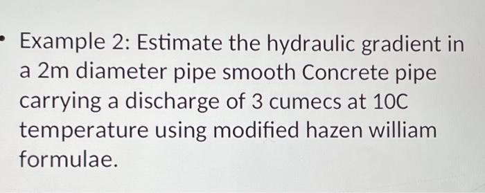 [Solved]: assume that the length= 1m Example 2: Estimate the
