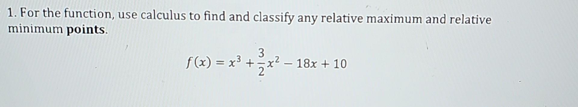 Solved 1. For the function, use calculus to find and | Chegg.com