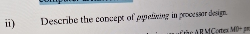 Solved ii) ﻿Describe the concept of pipelining in processor | Chegg.com