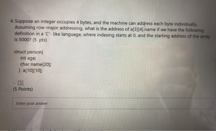 Solved 4 Suppose An Integer Occupies 4 Bytes And The Chegg