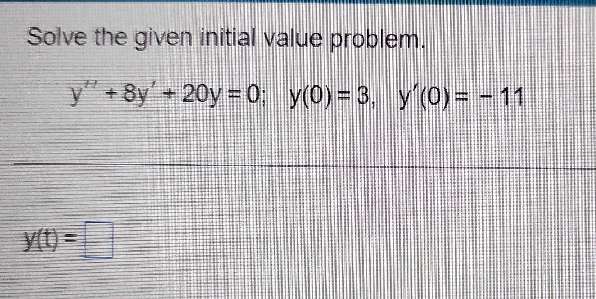 Solved Solve the given initial value problem. | Chegg.com