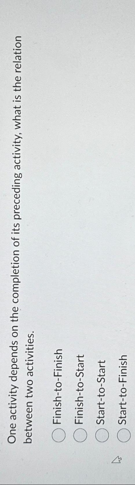 Solved One activity depends on the completion of its | Chegg.com