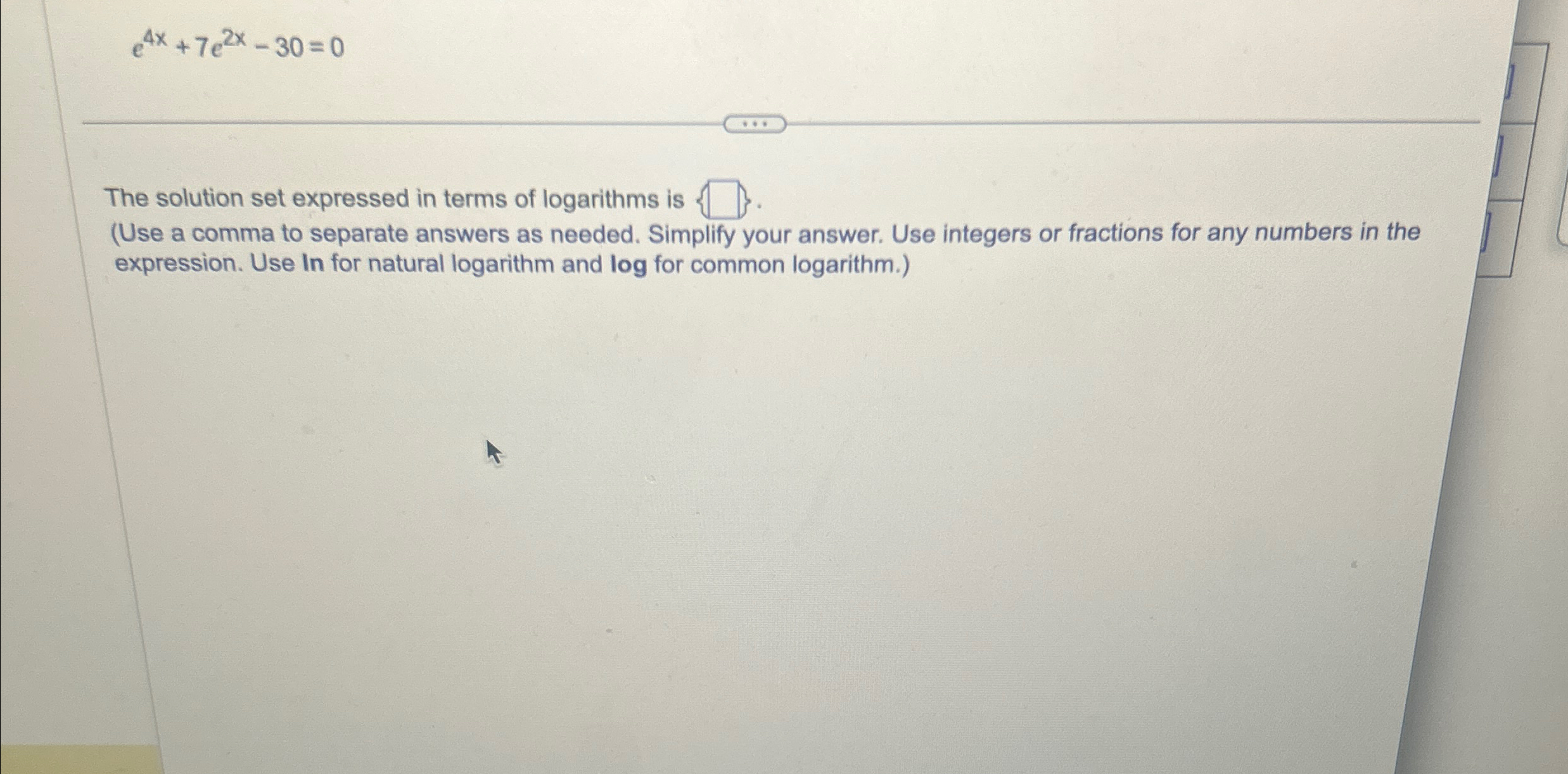 Solved e4x+7e2x-30=0The solution set expressed in terms of | Chegg.com