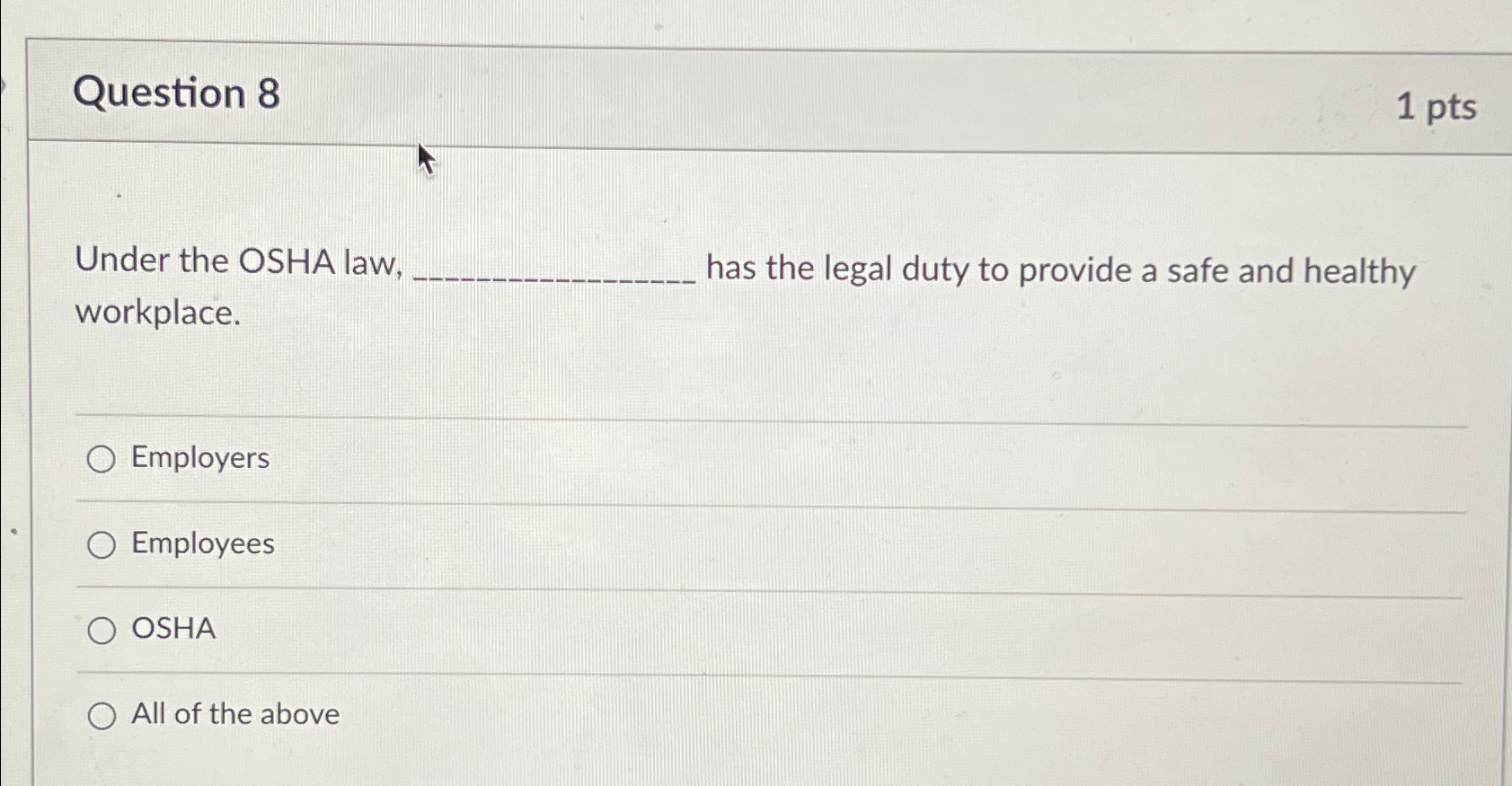 Solved Question 81ptsUnder the OSHA law, ﻿has the legal | Chegg.com