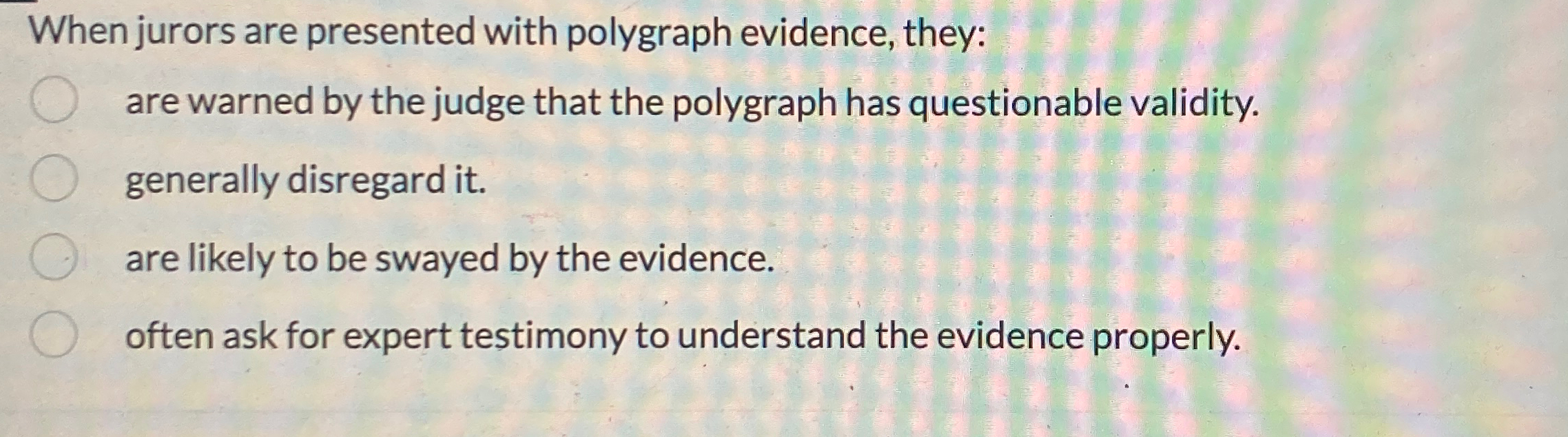 Solved When jurors are presented with polygraph evidence, | Chegg.com Solved When jurors are presented with polygraph evidence, | Chegg.com