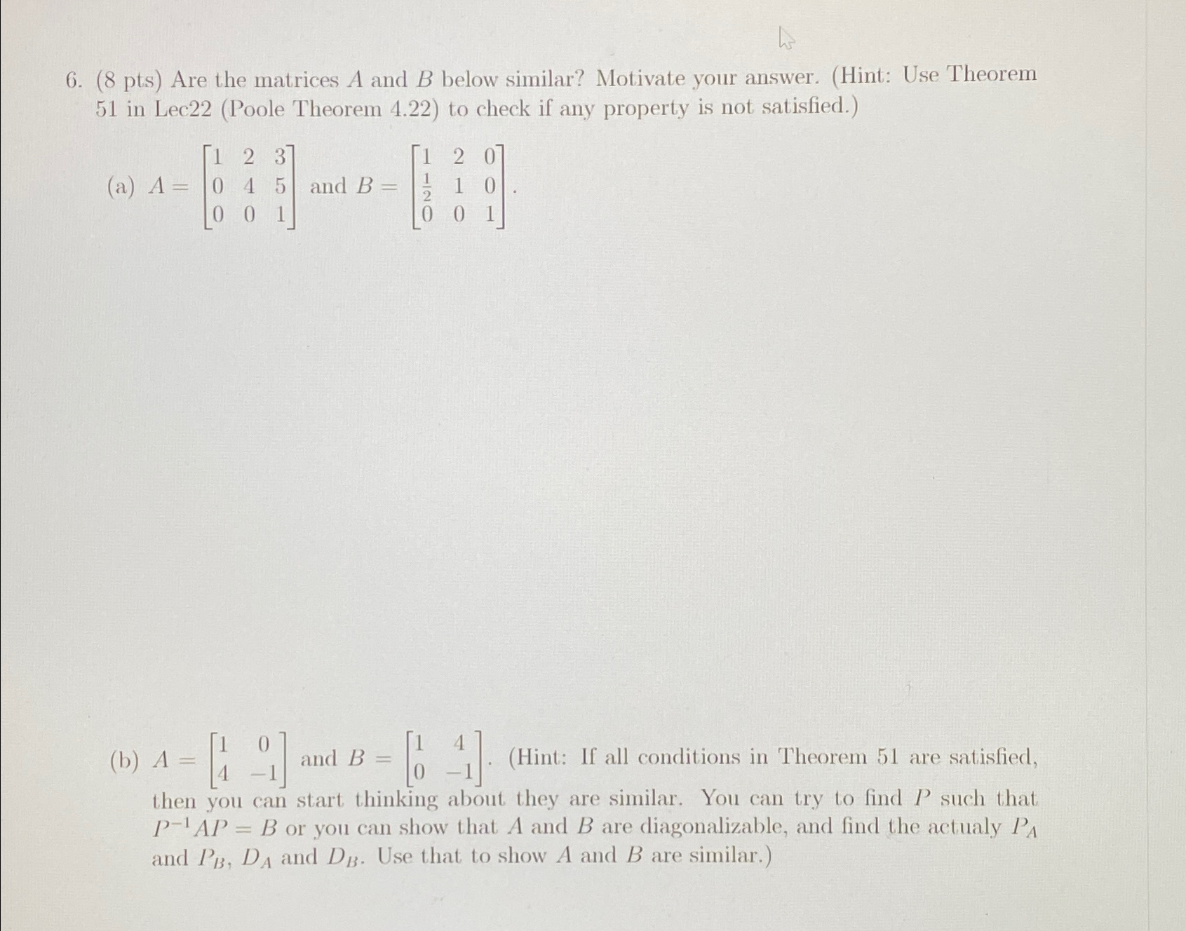 Solved (8pts) ﻿Are the matrices A and B ﻿below similar? | Chegg.com