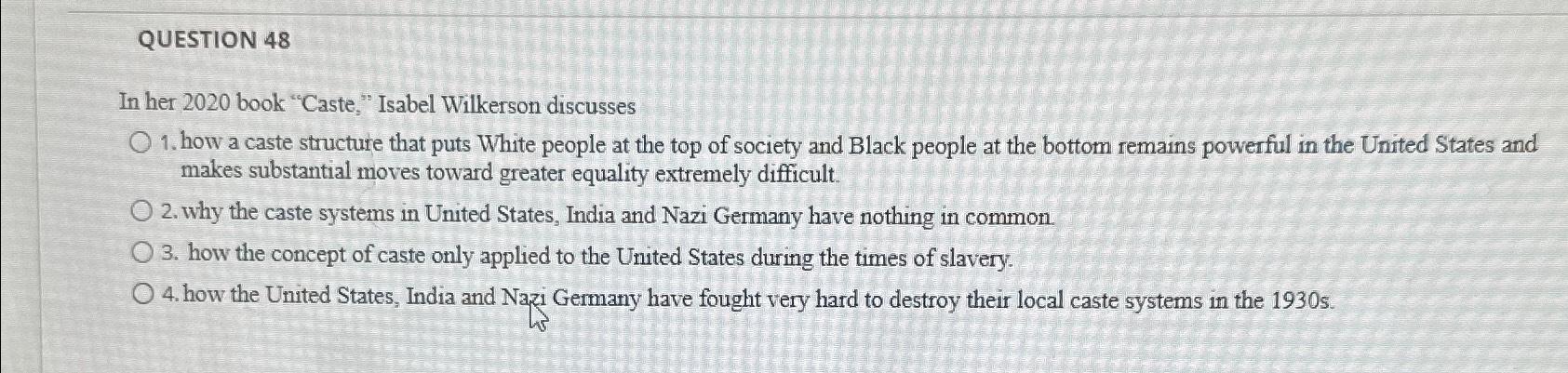 Solved QUESTION 48In her 2020 ﻿book "Caste," Isabel | Chegg.com