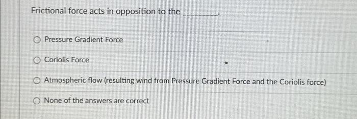 Solved Frictional force acts in opposition to the Pressure | Chegg.com