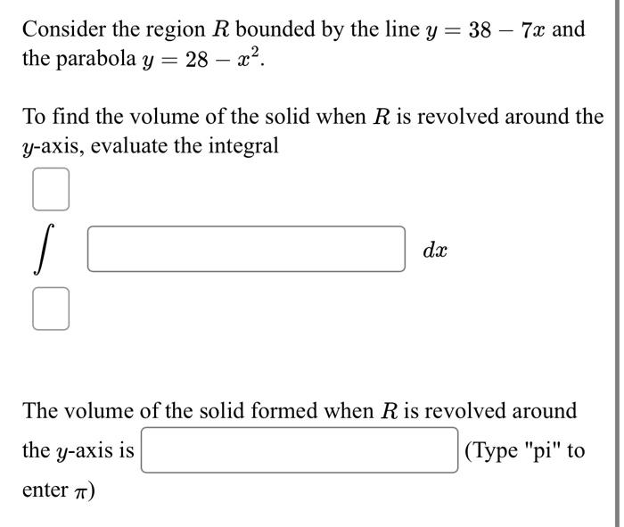 Solved Consider the region R bounded by the line y=38−7x and | Chegg.com