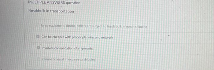 Solved MULTIPLE ANSWERS question Breakbulk in transportation | Chegg.com