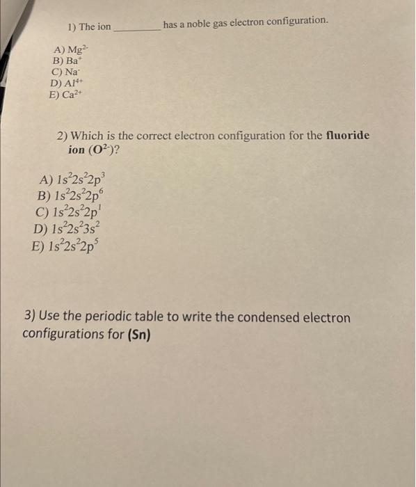 Solved 1) The ion has a noble gas electron configuration. A) | Chegg.com