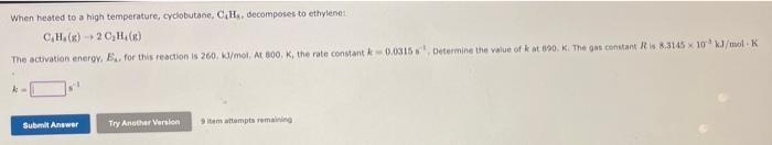 Solved When heated to a high temperature, cyciobutane, C4H3, | Chegg.com