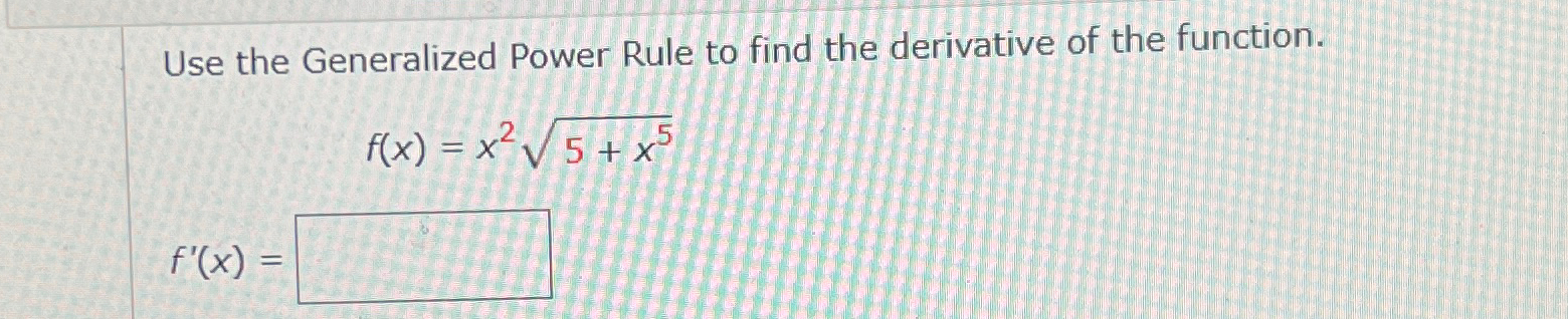 Solved Use the Generalized Power Rule to find the derivative | Chegg.com