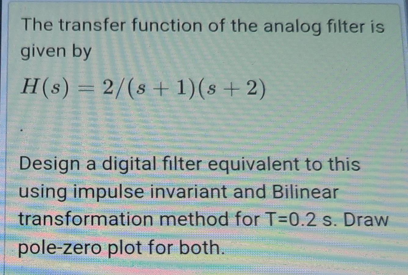 Solved The transfer function of the analog filter is given | Chegg.com