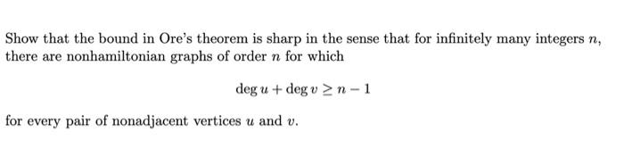 Solved Show that the bound in Ore's theorem is sharp in the | Chegg.com