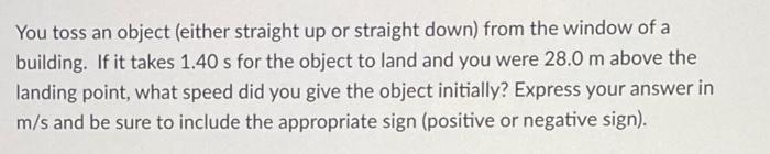 Solved You toss an object (either straight up or straight | Chegg.com
