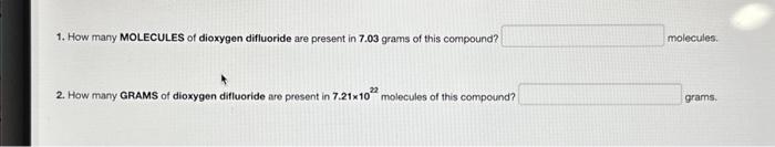 Solved 1. How many MOLECULES of dioxygen difluoride are | Chegg.com