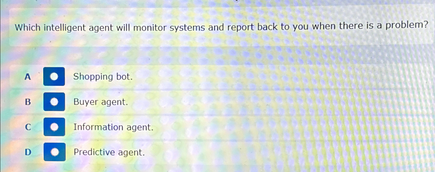 Solved Which intelligent agent will monitor systems and | Chegg.com
