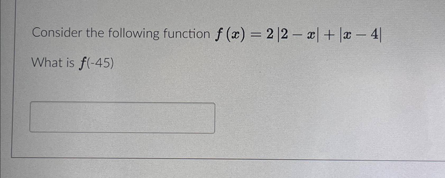 Solved Consider the following function f(x)=2|2-x|+|x-4|What | Chegg.com