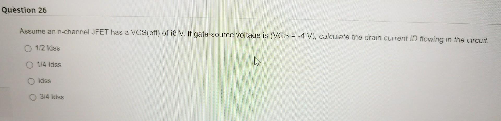 Solved Assume an n-channel JFET has a VGS(off) of i8 ∨. If | Chegg.com