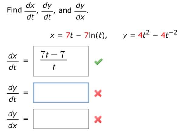 Solved dx dy Find dy and dx dt dt x = 7t - In(t), y = 4t2 - | Chegg.com Solved dx dy Find dy and dx dt dt x = 7t - In(t), y = 4t2 - | Chegg.com