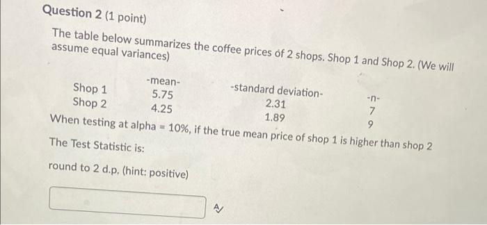 Solved Question 2 (1 point) The table below summarizes the | Chegg.com