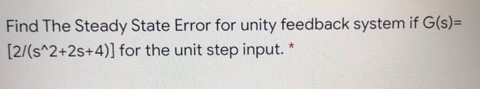 Solved Find The Steady State Error for unity feedback system | Chegg.com