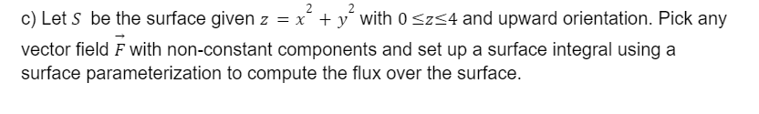 Solved cS be ﻿the surface given z=x2+y2 ﻿with 0≤z≤4 ﻿and | Chegg.com