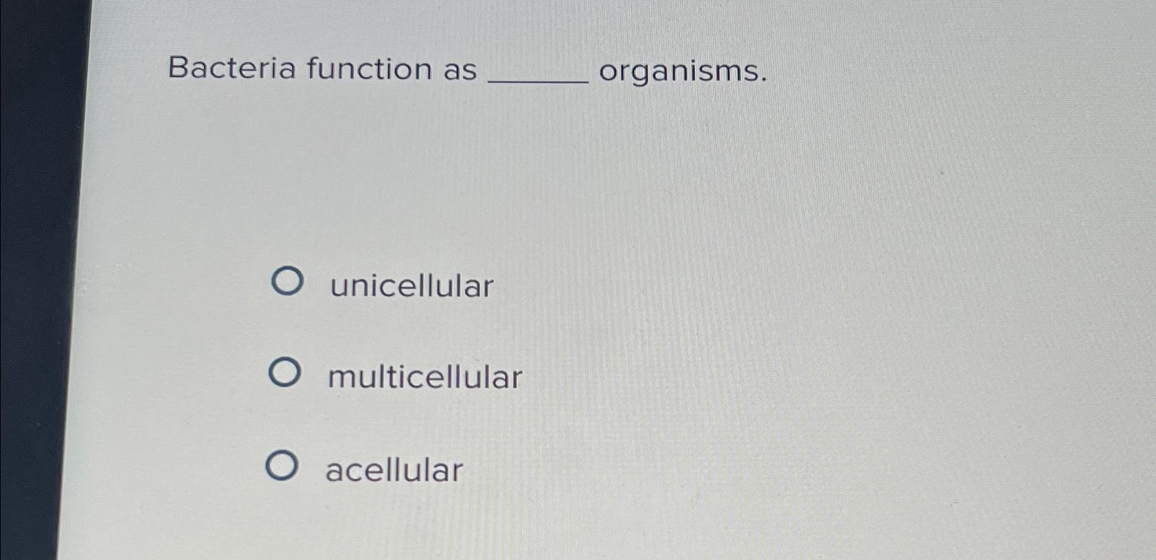Solved Bacteria function as | Chegg.com