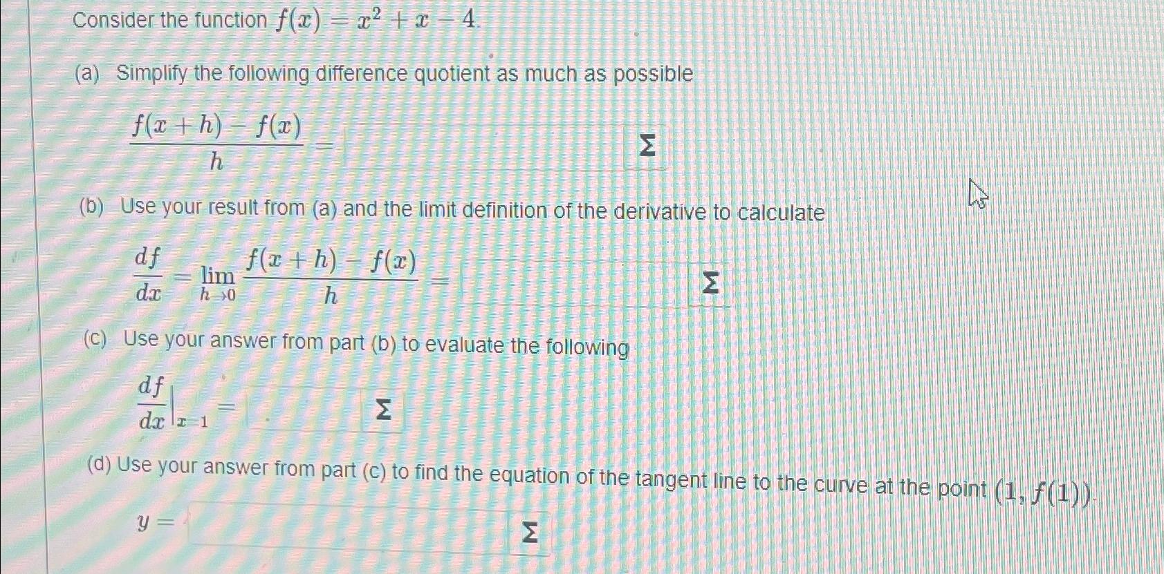Solved Consider the function f(x)=x2+x-4.(a) ﻿Simplify the | Chegg.com