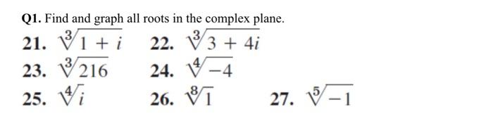 Solved Q1. Find and graph all roots in the complex plane. | Chegg.com