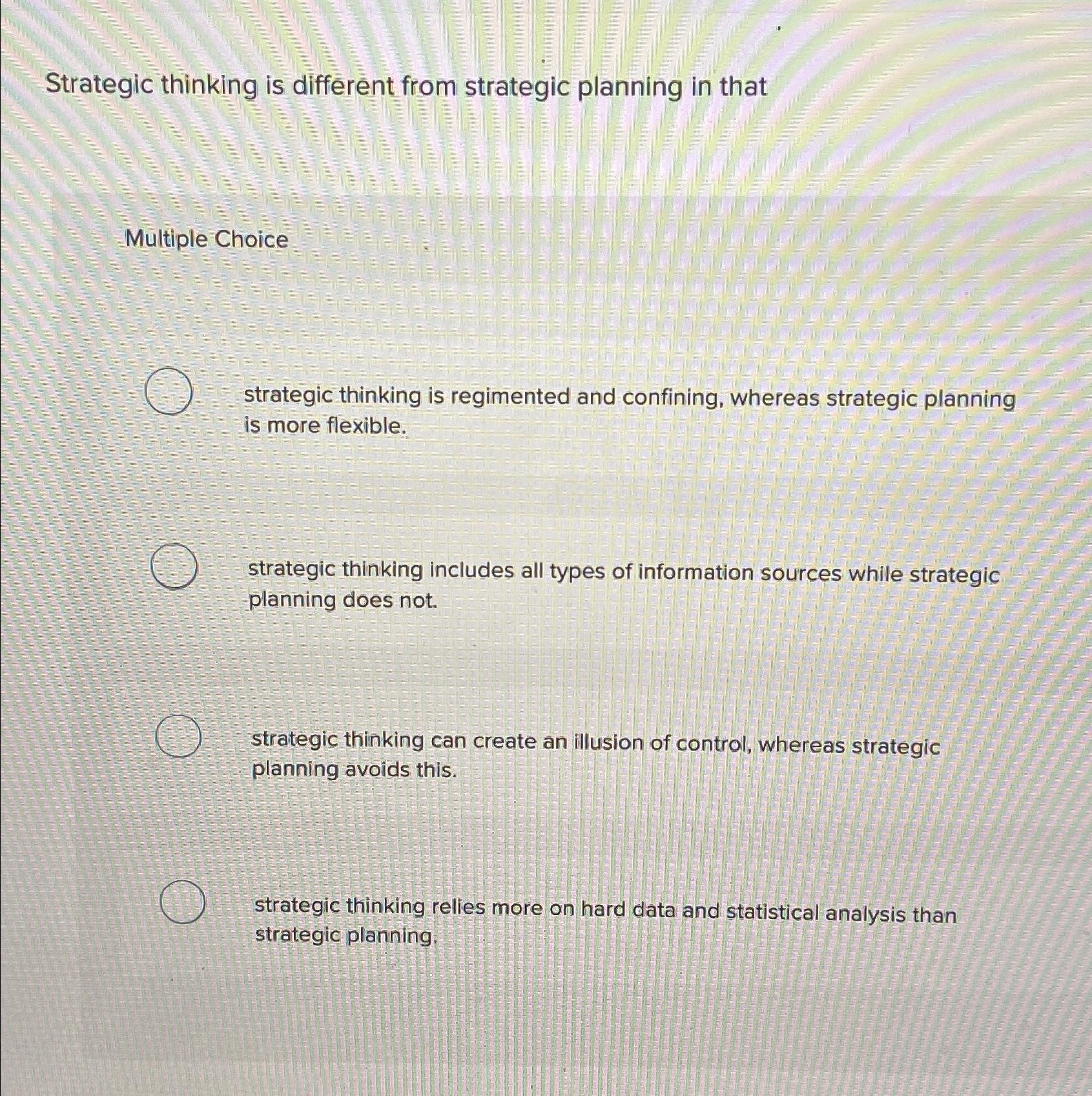 Solved Strategic thinking is different from strategic | Chegg.com