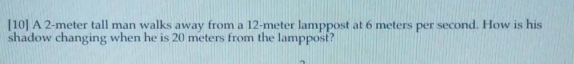 Solved [10] A 2-meter tall man walks away from a 12-meter | Chegg.com