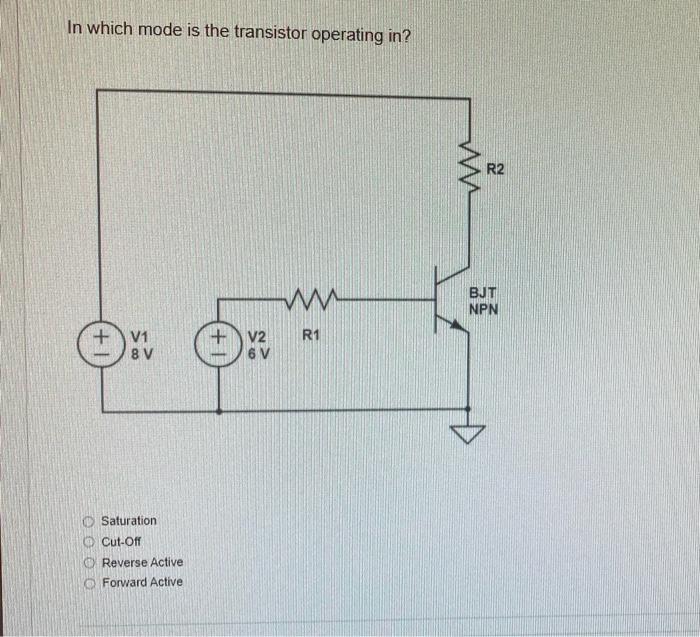 In which mode is the transistor operating in? W R2 W | Chegg.com