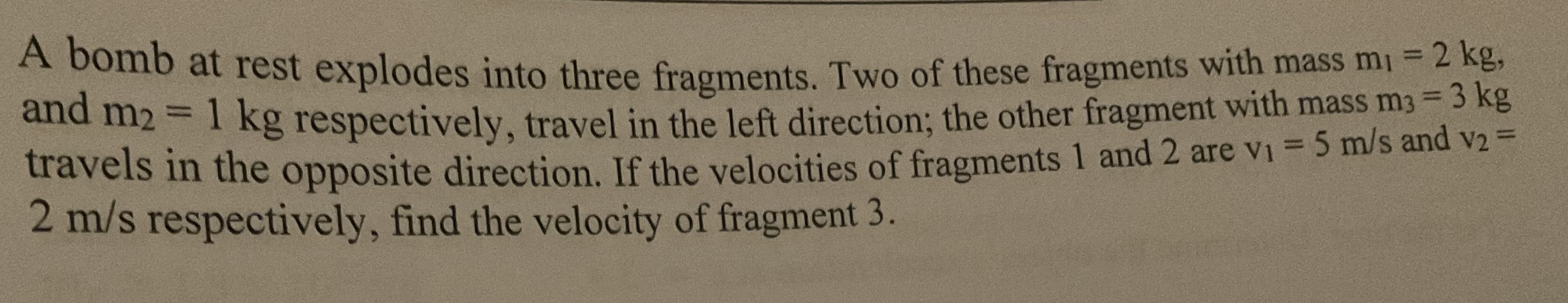 A bomb at rest explodes into three fragments. Two of | Chegg.com