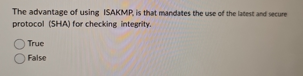 Solved The Advantage Of Using Isakmp Is That Mandates The