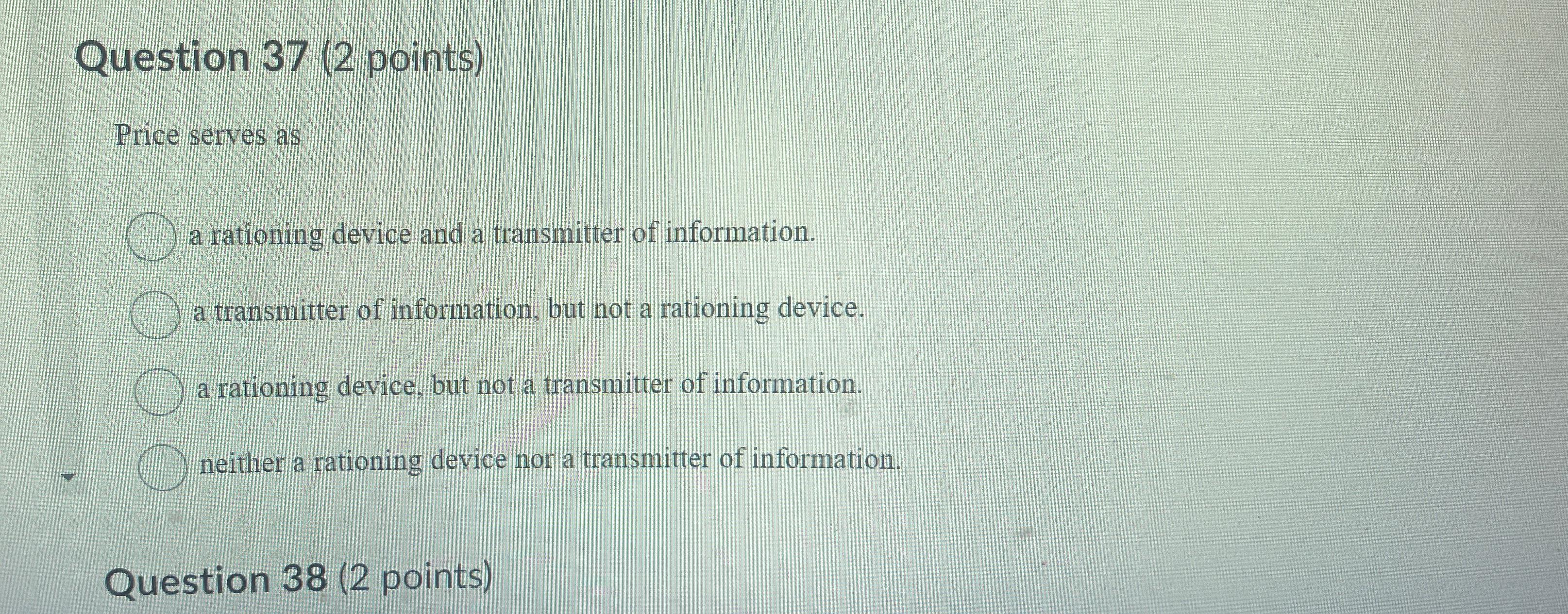 Solved Question 37 (2 ﻿points)Price serves asa rationing | Chegg.com
