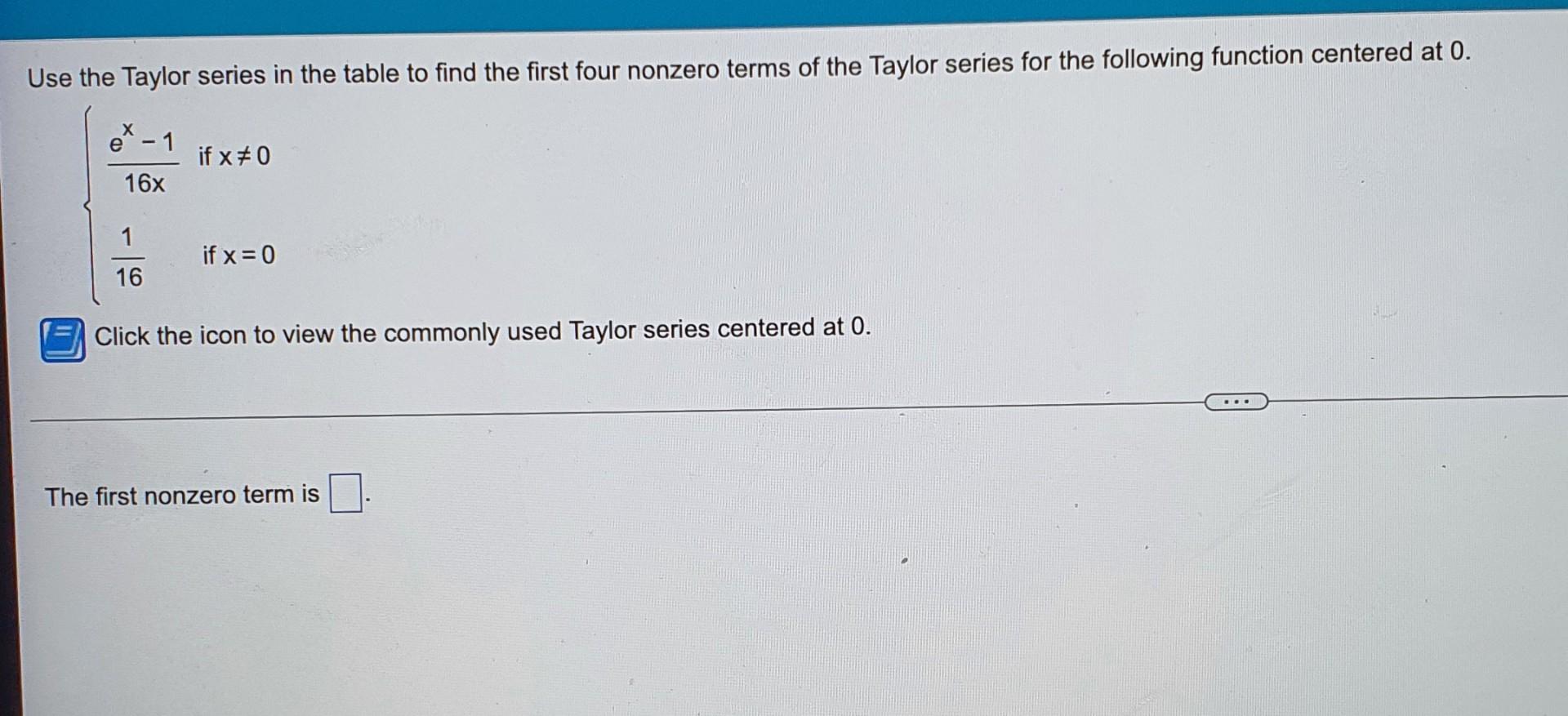 Solved Use the Taylor series in the table to find the first | Chegg.com